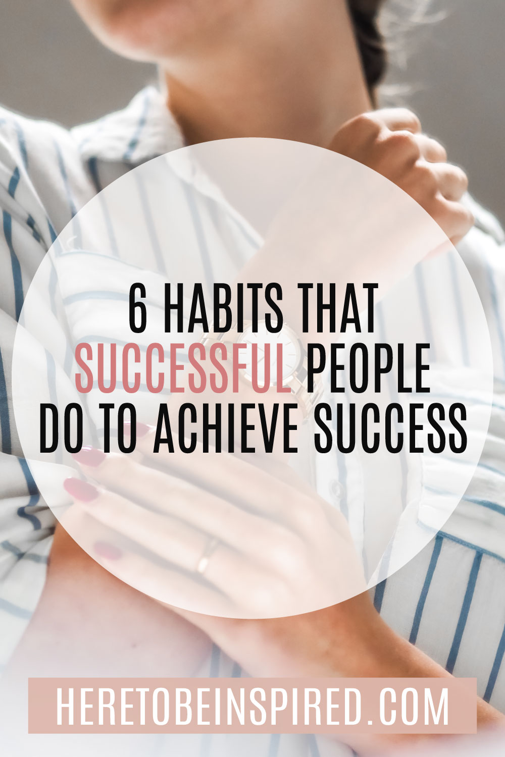 6 Habits That Successful People Do To Achieve Success Here to be ...